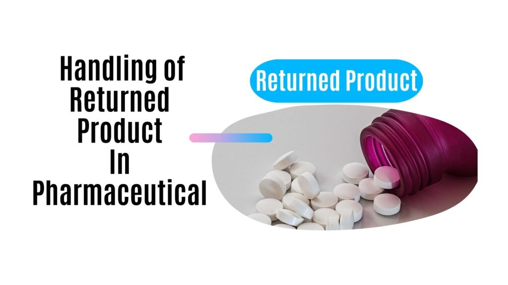 HANDLING OF RETURNED PRODUCT – PharmaGuideHub