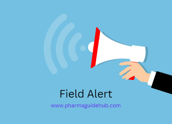 FIELD ALERT REPORTING IN PHARMACEUTICAL – PharmaGuideHub