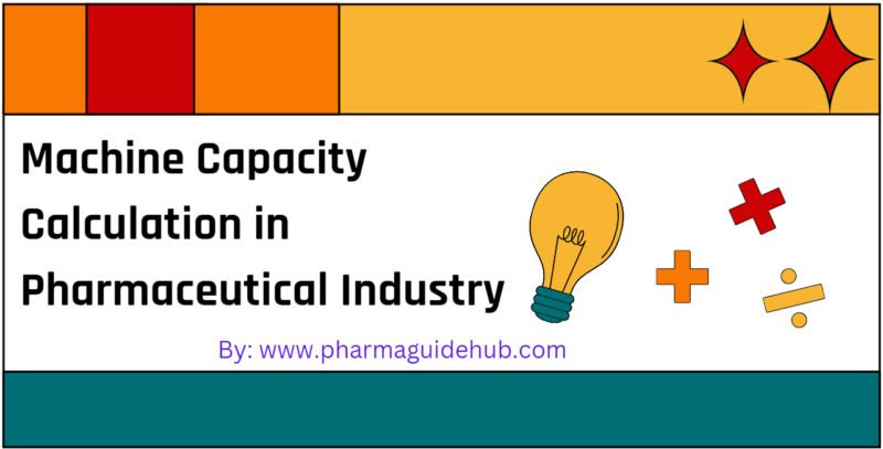 Machine Capacity Calculation in Pharmaceutical Industry – PharmaGuideHub