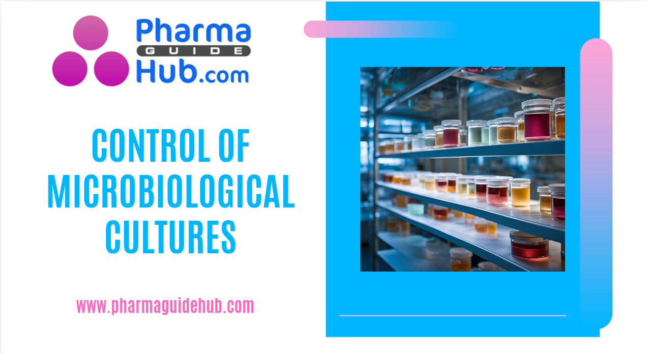 CONTROL OF MICROBIOLOGICAL CULTURES – PharmaGuideHub