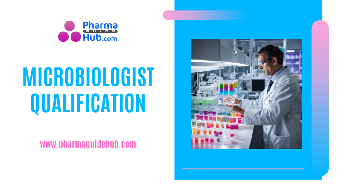 MICROBIOLOGIST QUALIFICATION – PharmaGuideHub