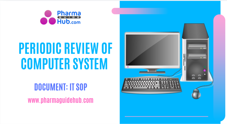 PERIODIC REVIEW OF COMPUTER SYSTEM IN PHARMACEUTICAL – PharmaGuideHub
