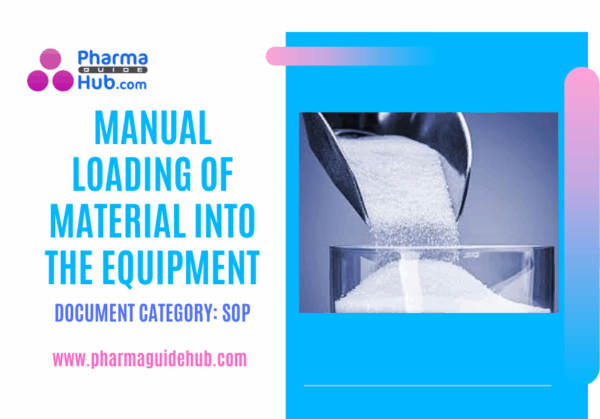 MANUAL LOADING OF MATERIAL INTO THE EQUIPMENT – PharmaGuideHub