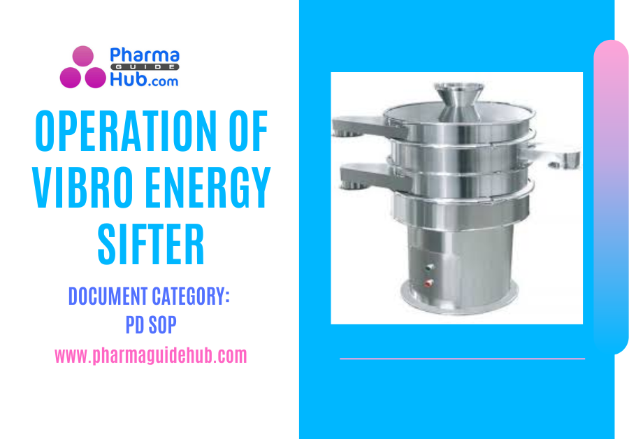 OPERATION OF VIBRO ENERGY SIFTER – PharmaGuideHub